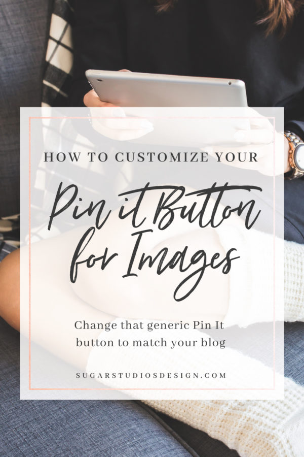 How to Customize Your Pinterest Pin It Button for Images - Sugar ...